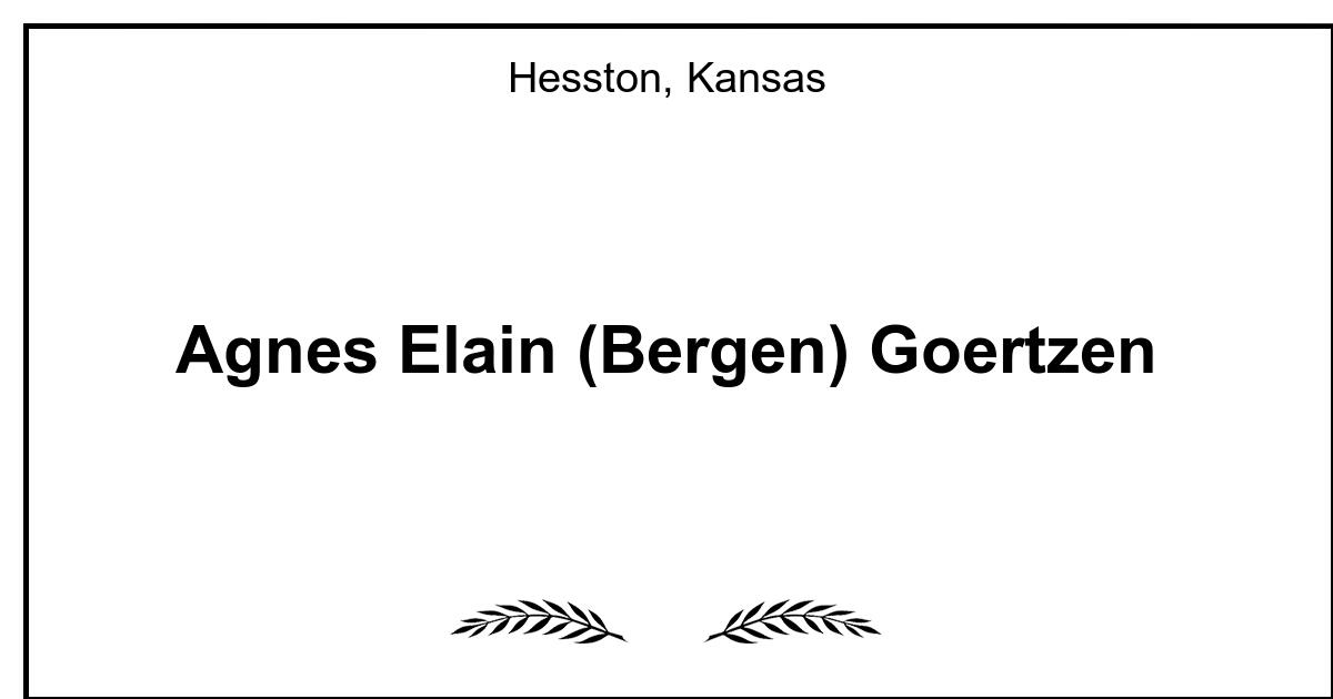 Obituary: Agnes Elain (Bergen) Goertzen