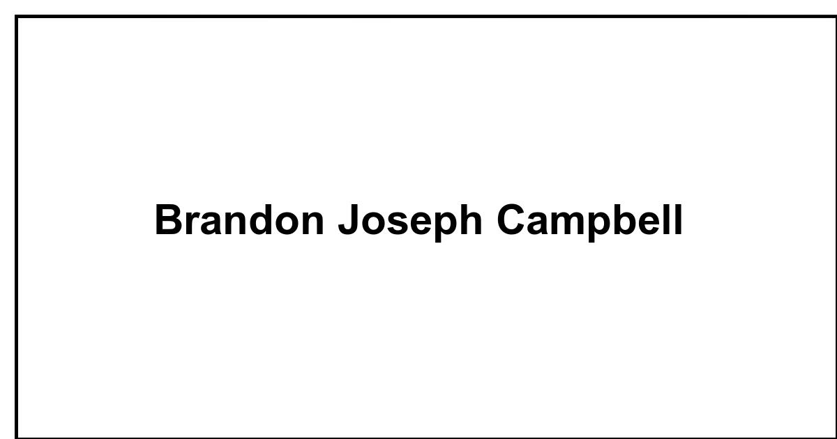 Obituary: Brandon Joseph Campbell