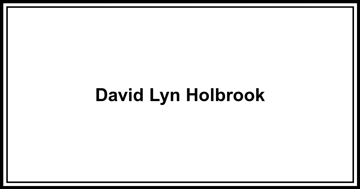 Obituary: David Lyn Holbrook