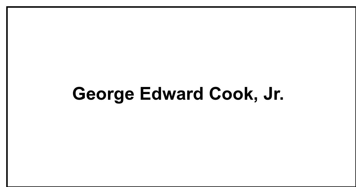 Obituary: George Edward Cook, Jr.