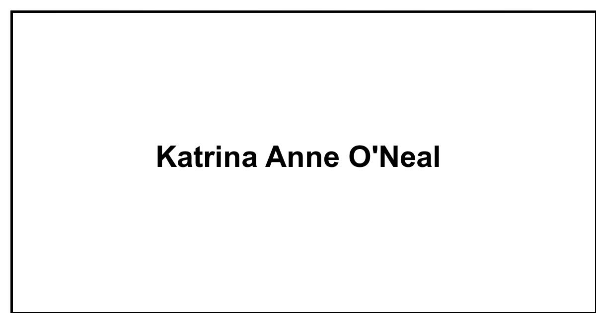 Obituary: Katrina Anne O'Neal