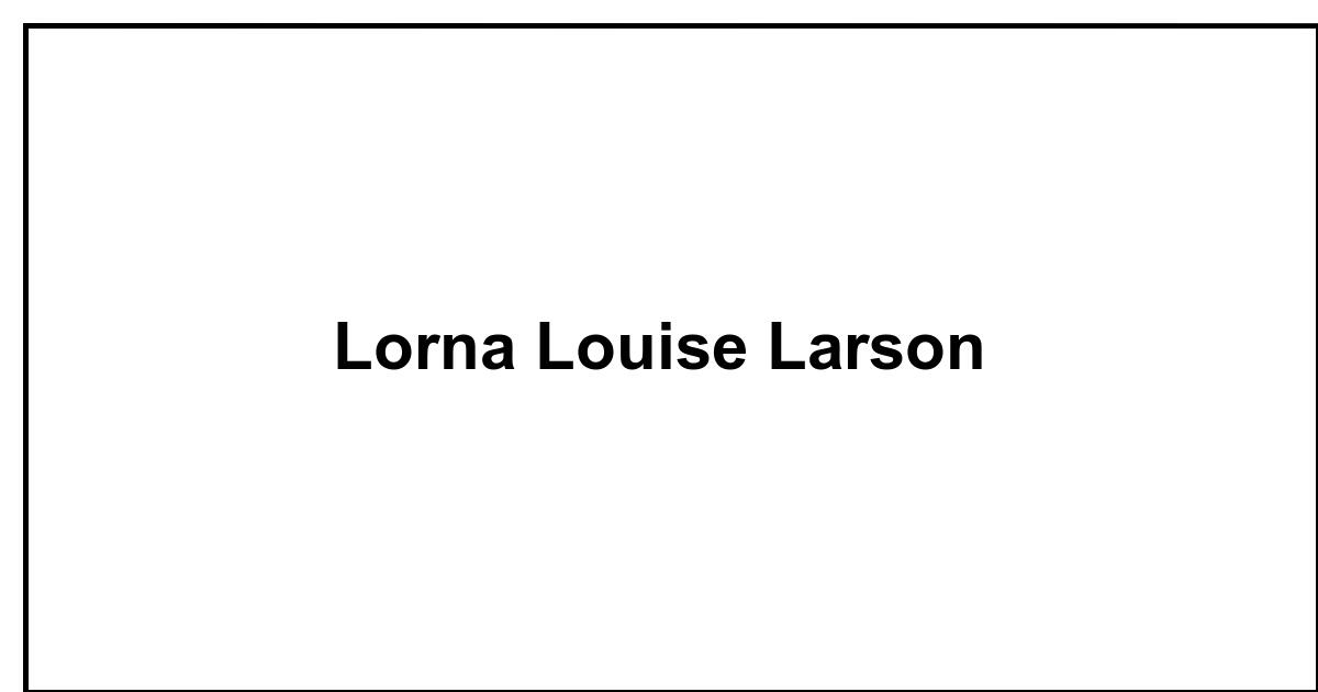 Obituary: Lorna Louise Larson