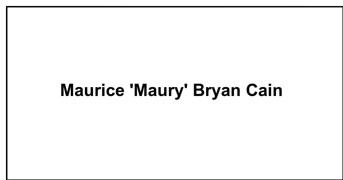 Obituary: Maurice 'Maury' Bryan Cain