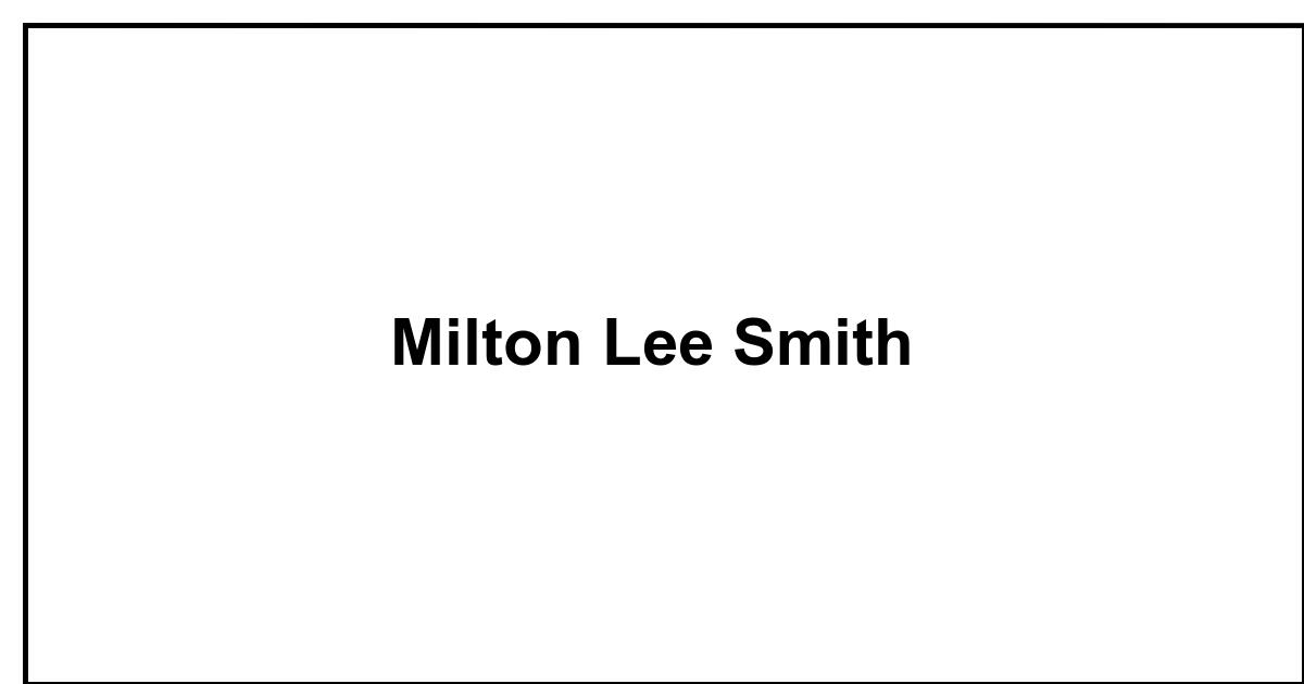 Obituary: Milton Lee Smith