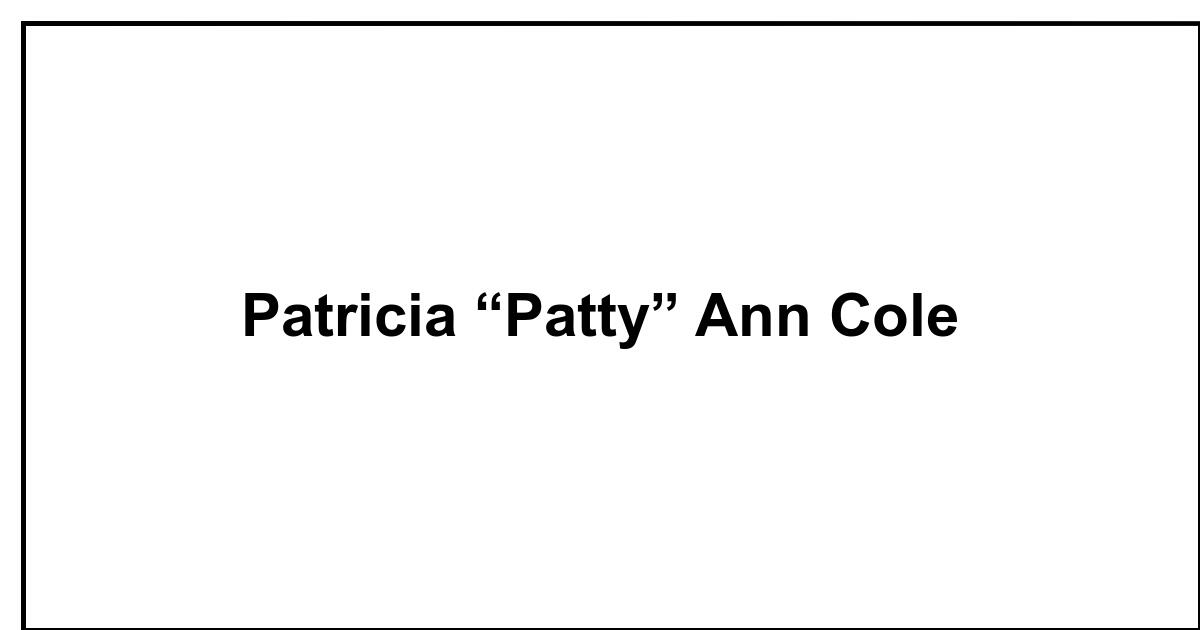 Obituary: Patricia “Patty” Ann Cole