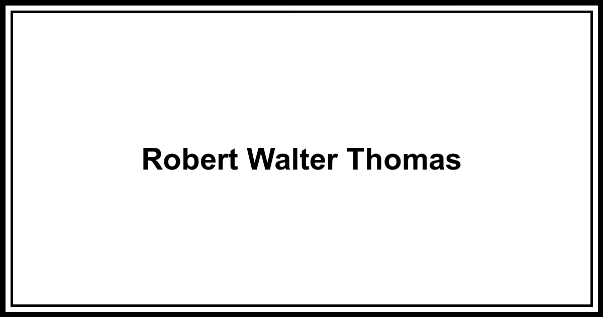 Obituary: Robert Walter Thomas
