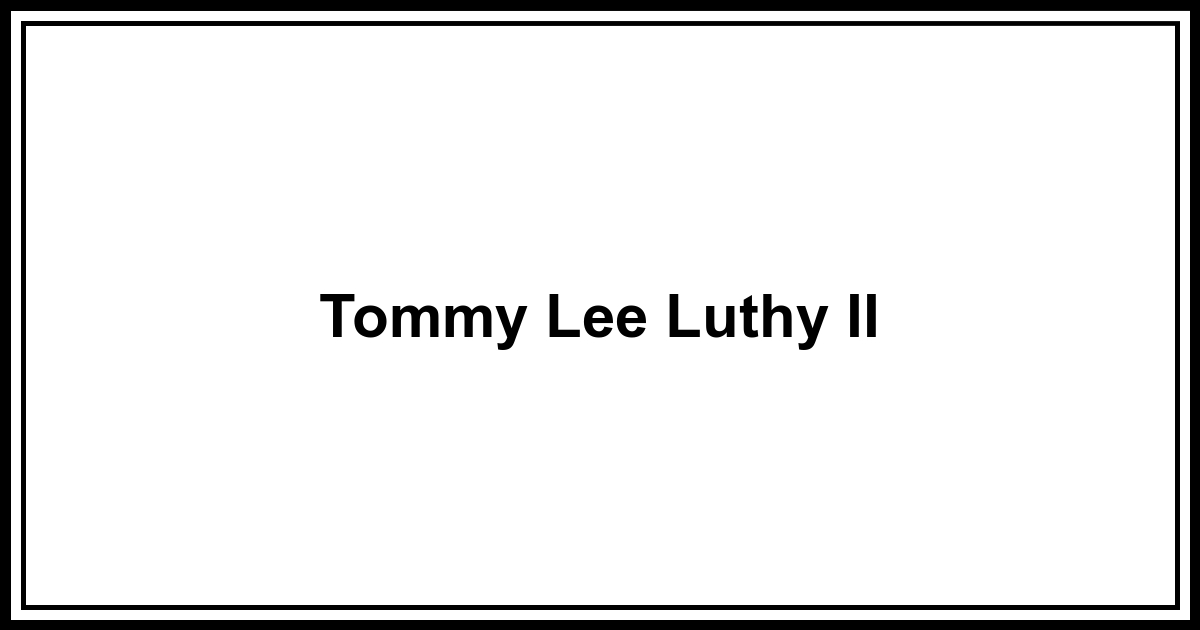 Obituary: Tommy Lee Luthy II